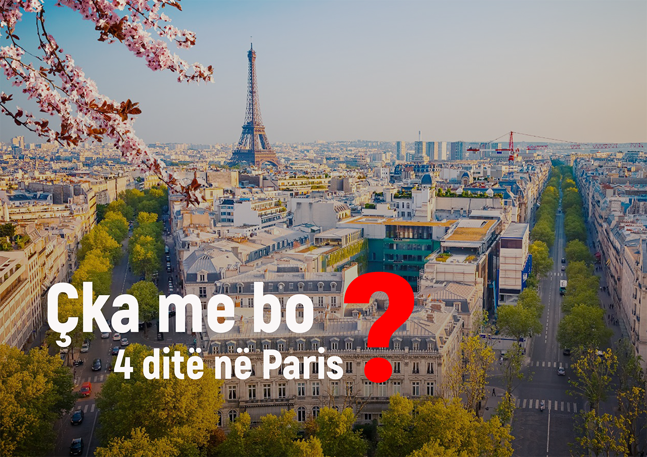 Cka me bo 4 ditë në Paris? | Max Travel Bileta Avioni, Pushime dhe Udhetime